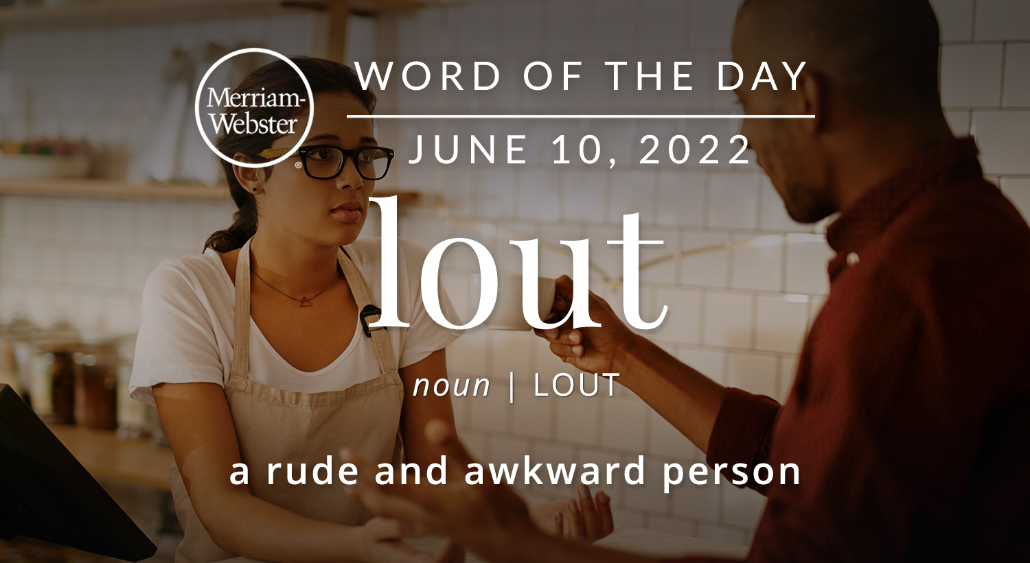 Merriam-Webster Word of the Day: Lout — Michael CavaciniMichael Cavacini
