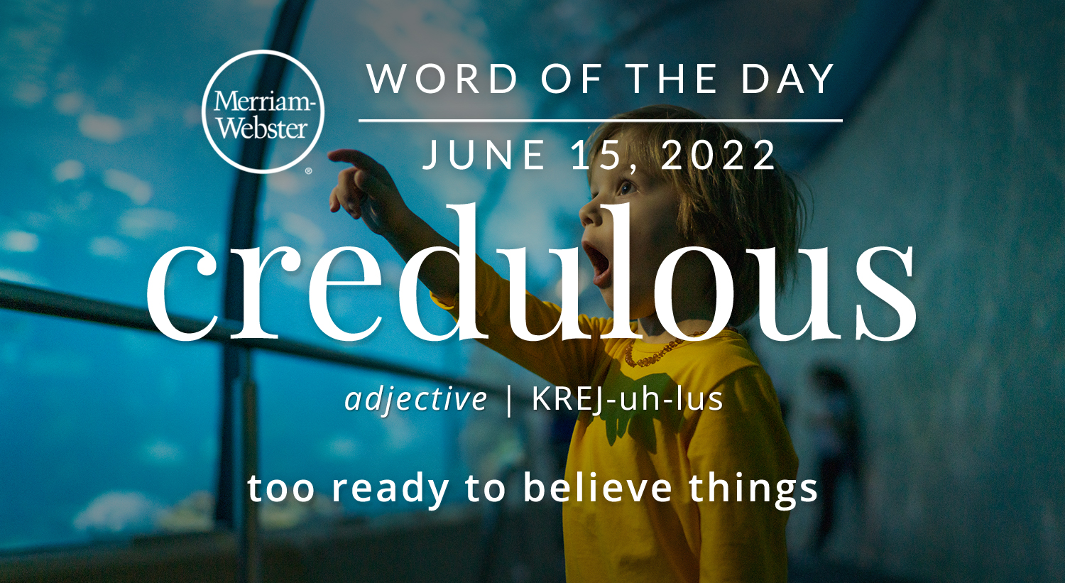 Merriam-Webster Word of the Day: Credulous — Michael CavaciniMichael ...