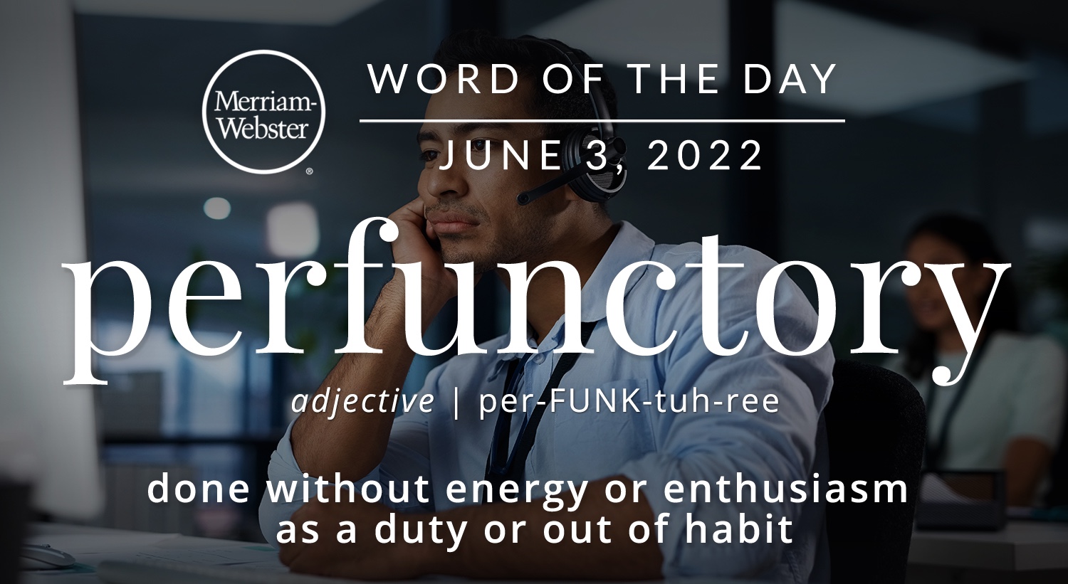 Merriam-Webster Word of the Day: Perfunctory — Michael CavaciniMichael ...