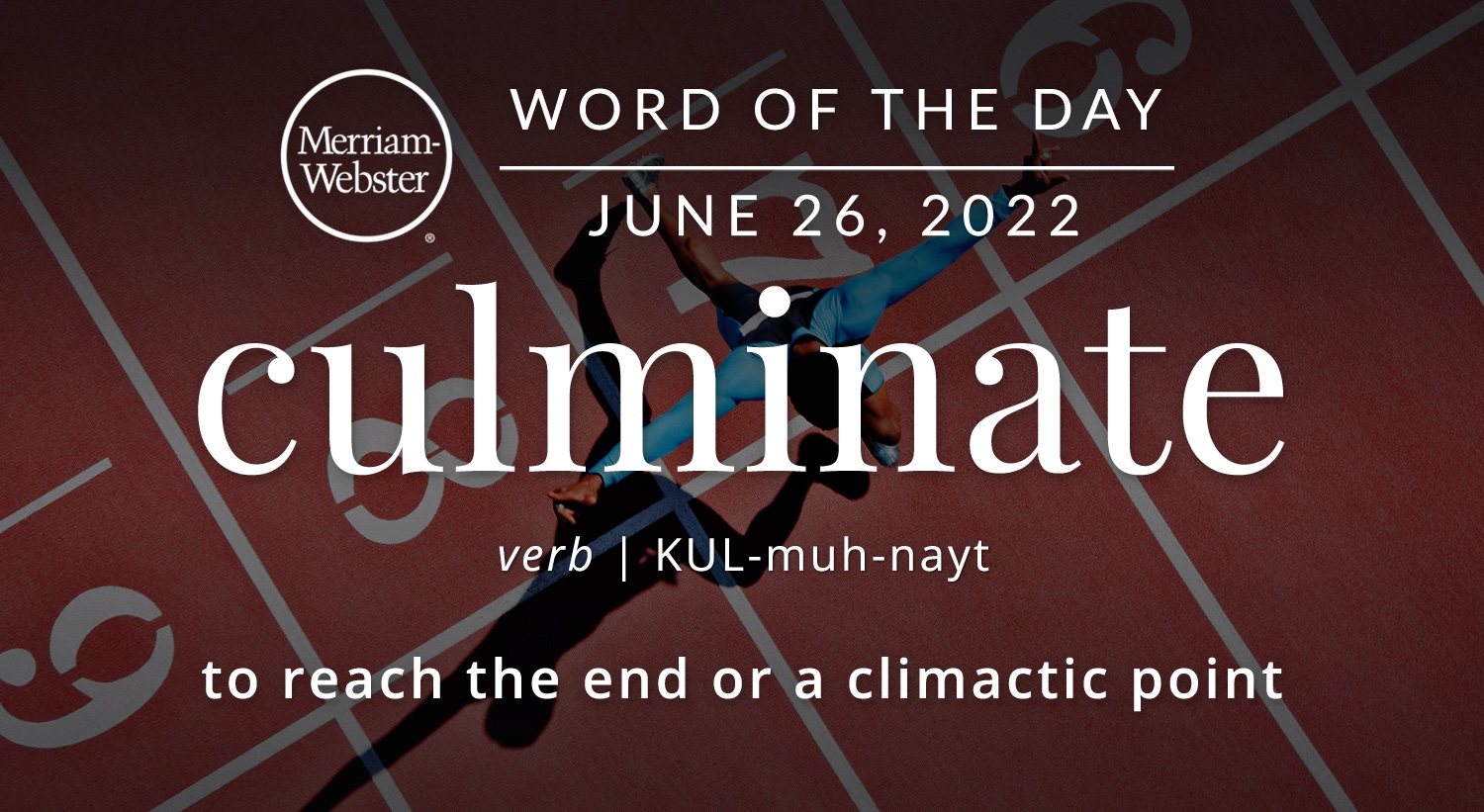 Merriam-Webster Word of the Day: Culminate — Michael CavaciniMichael ...
