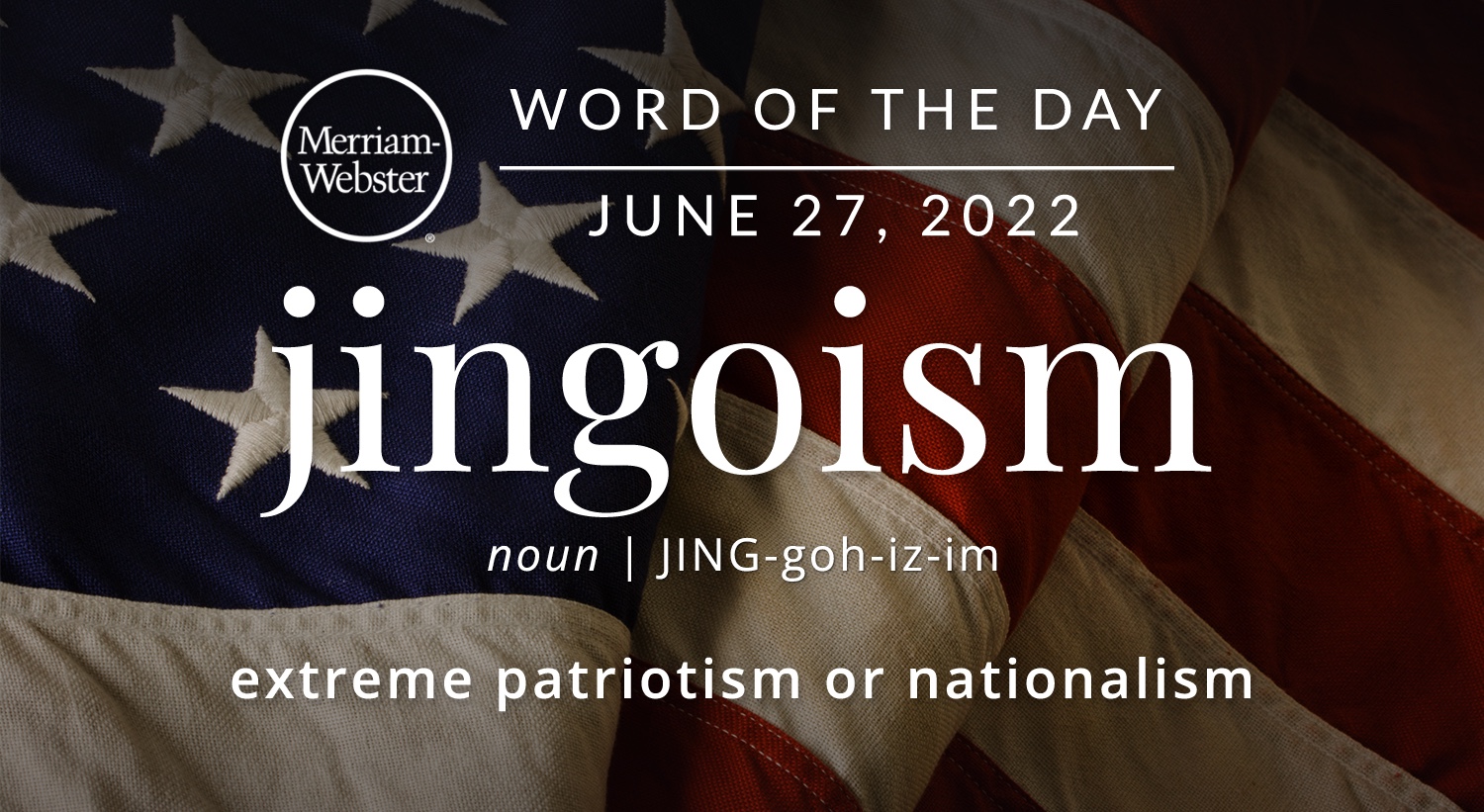 Merriam-Webster Word of the Day: Jingoism — Michael CavaciniMichael ...