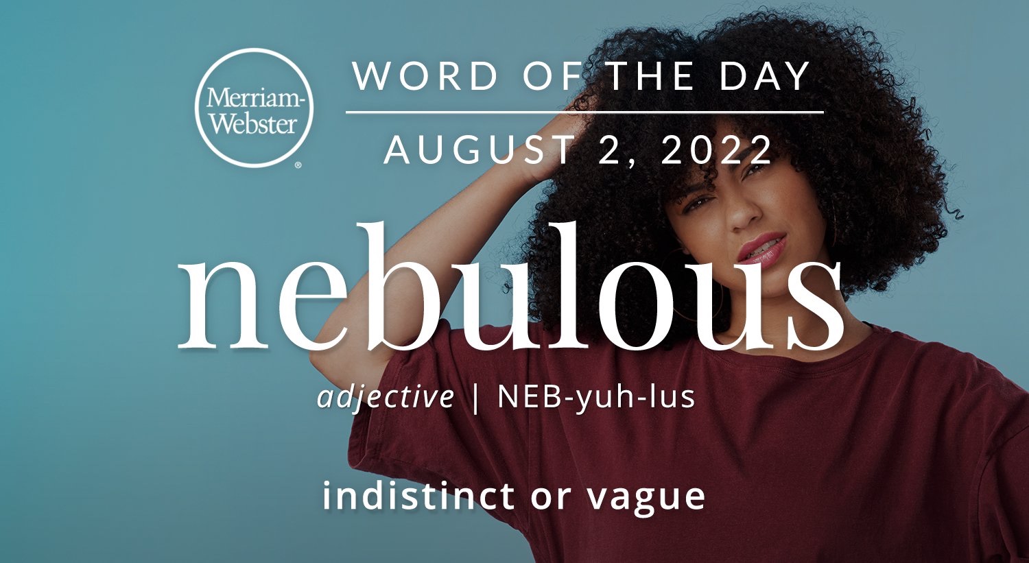 Merriam-Webster Word of the Day: Nebulous — Michael CavaciniMichael ...