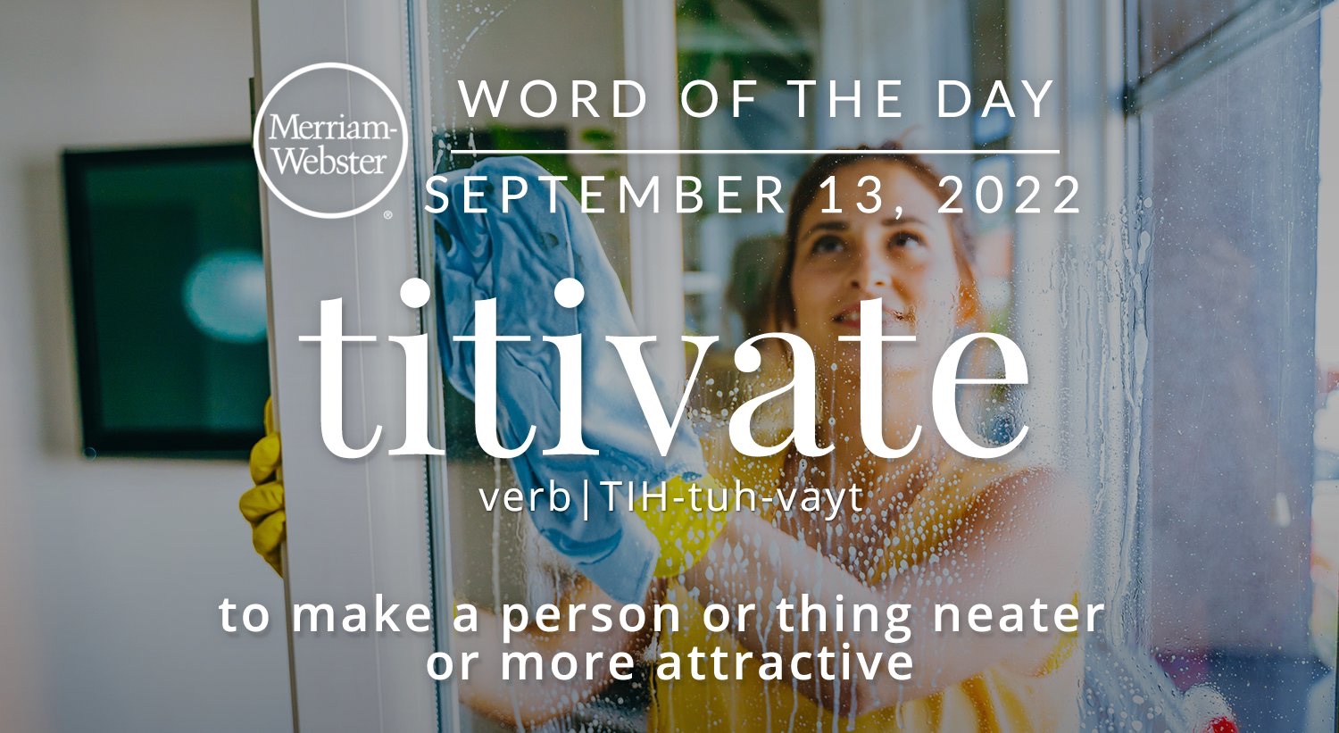 Merriam-Webster Word of the Day: Titivate — Michael CavaciniMichael ...