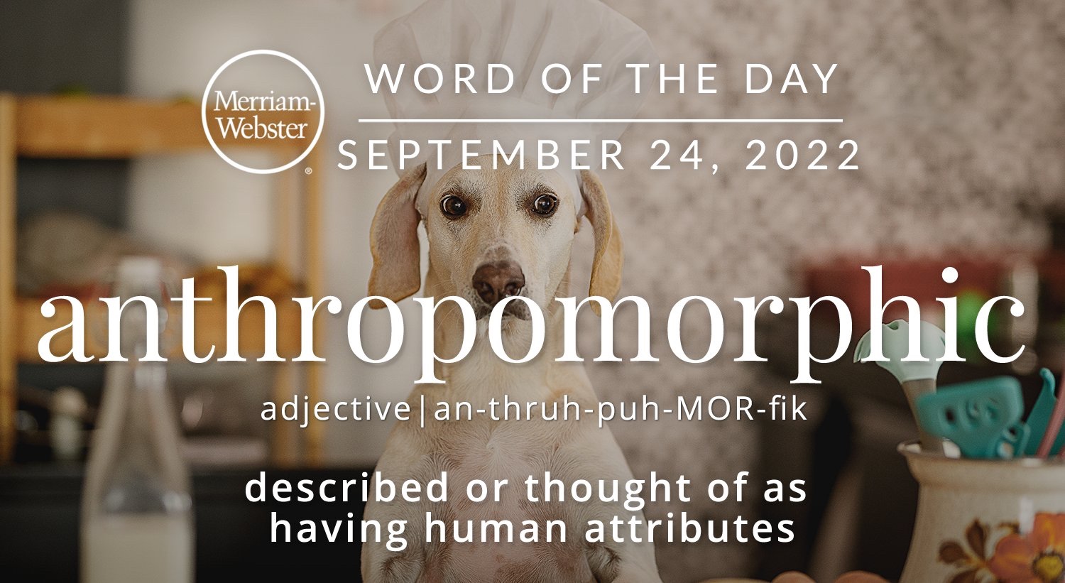 Merriam-Webster Word of the Day: Anthropomorphic — Michael ...