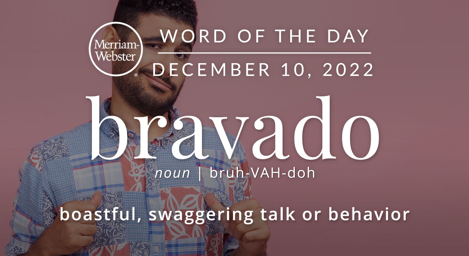 Merriam Webster Word of the Day: Bravado — Michael CavaciniMichael Cavacini